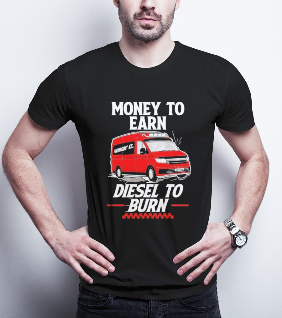 Money To Earn Diesel To Burn Red Van T-Shirt