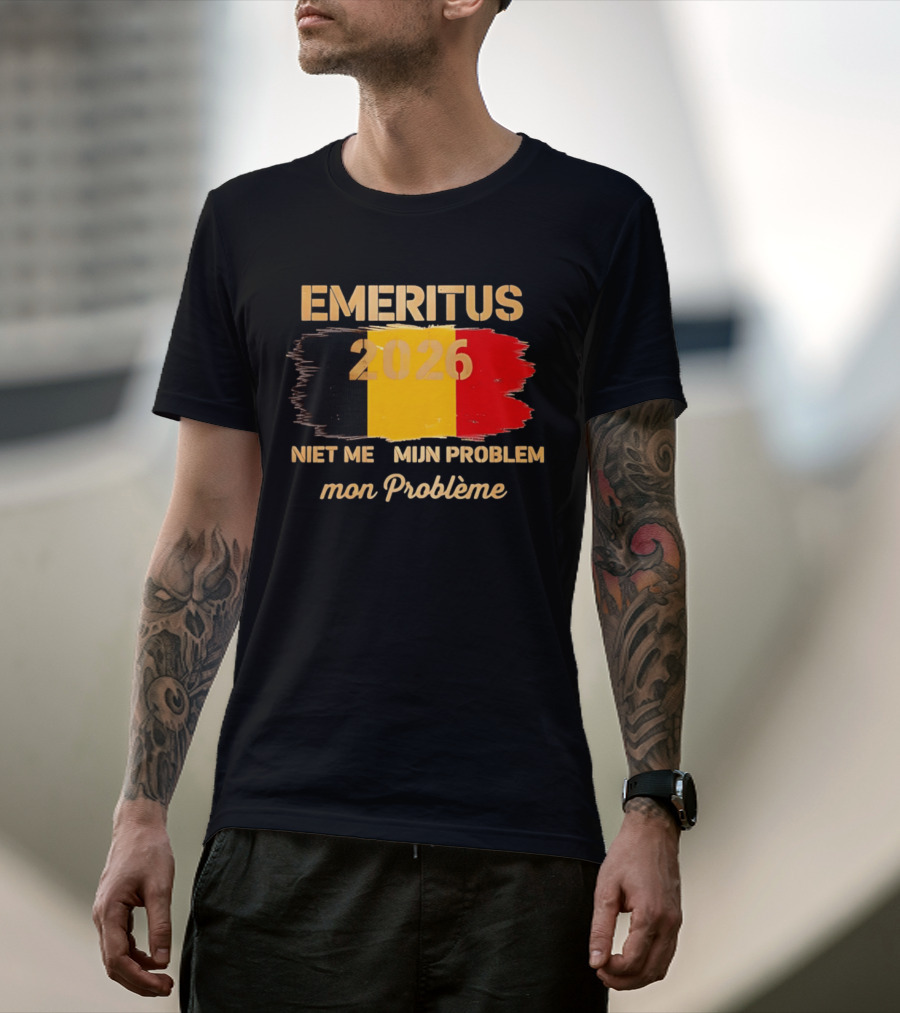 Emeritus 2026 Niet Meer Mijn Probleem Mon Problème Flag Belgium T-Shirt
