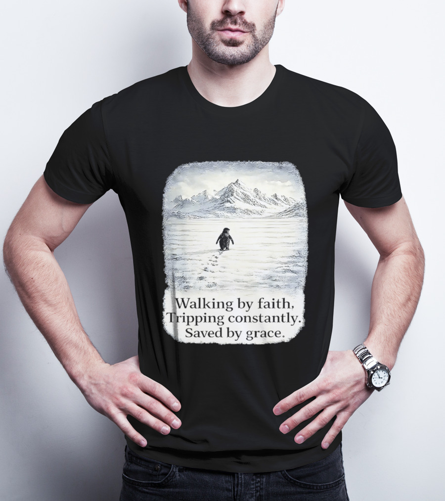 Walking By Faith Tripping Constantly Saved By Grace Penguin In Snowy Mountain Landscape T-Shirt