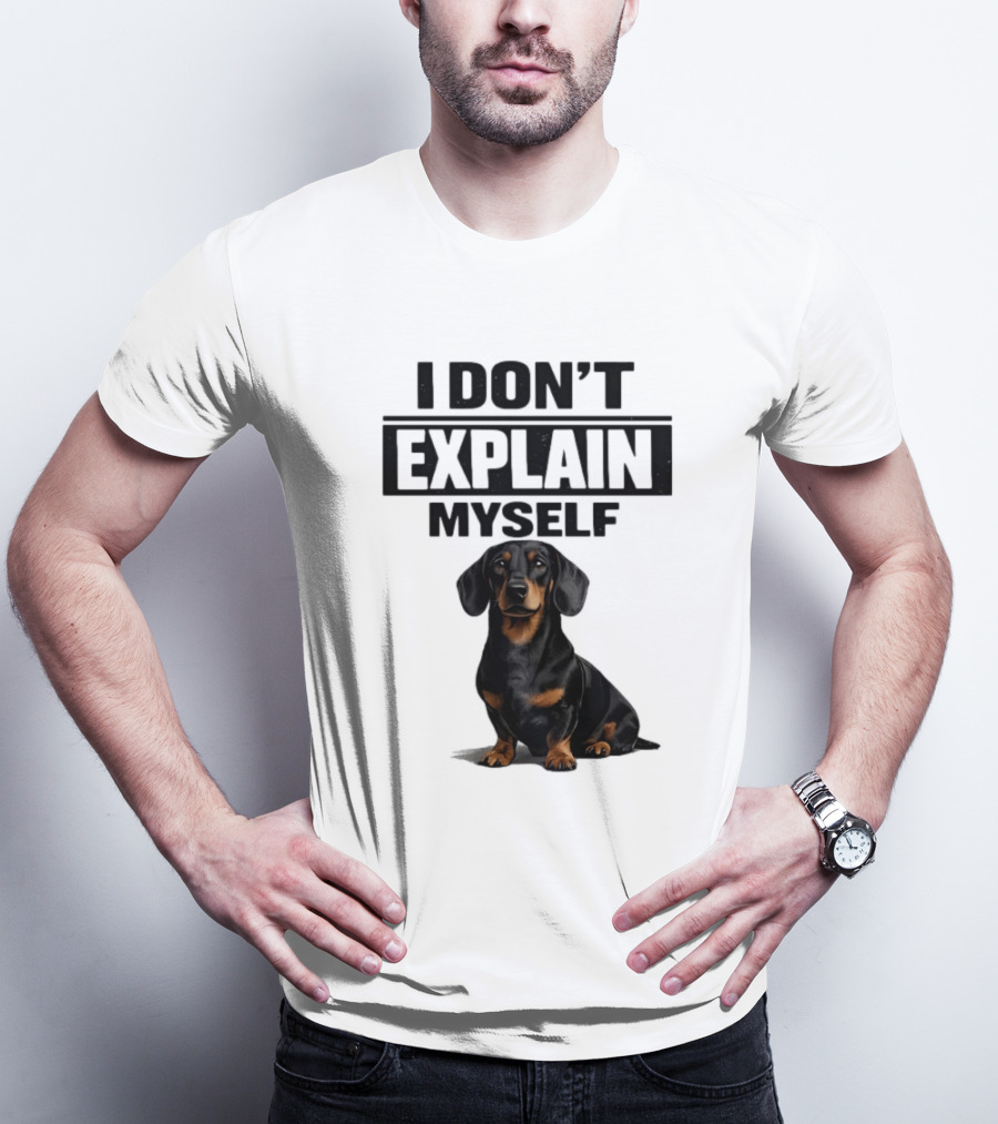 Dachshund I Don't Explain Myself T-Shirt