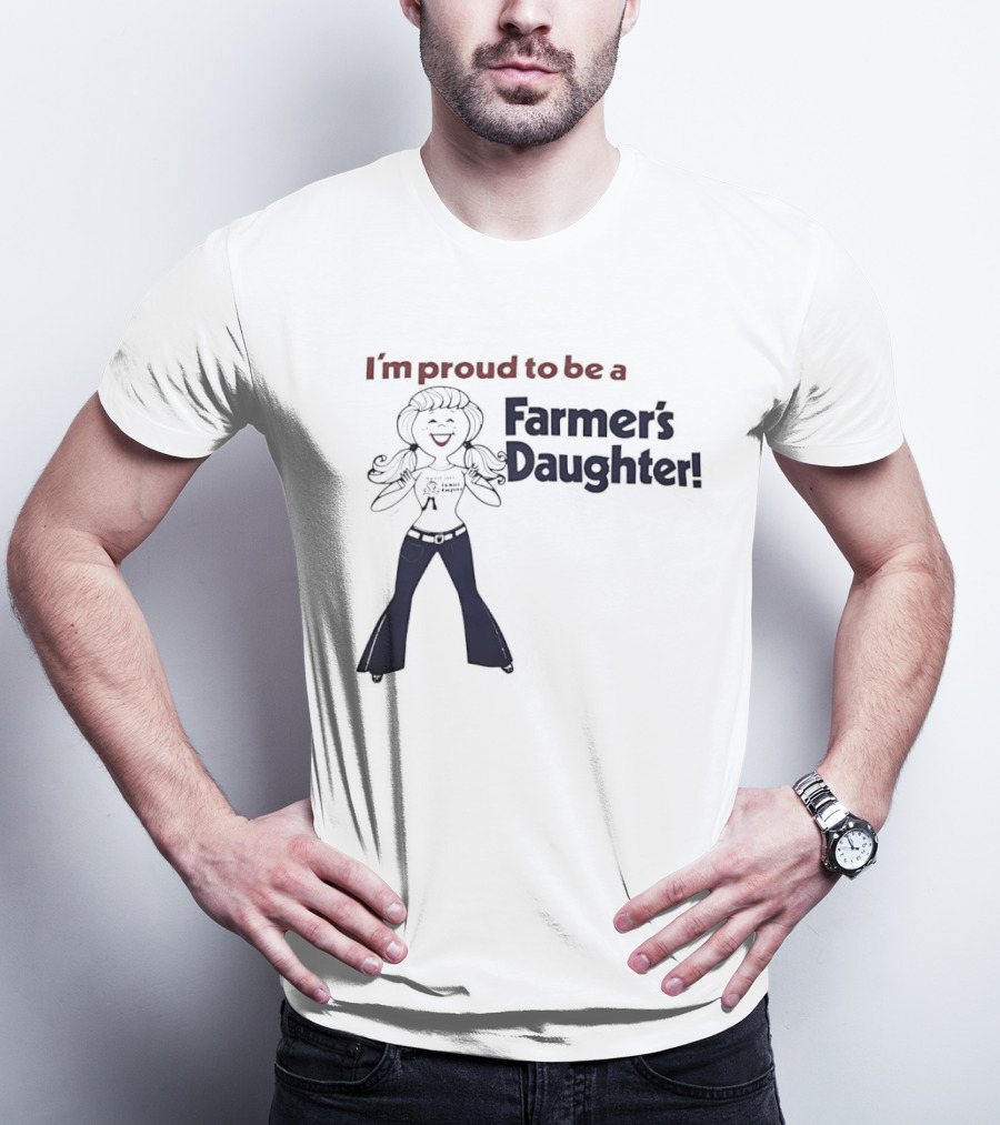 I'm Proud To Be A Farmer's Daughter T-Shirt