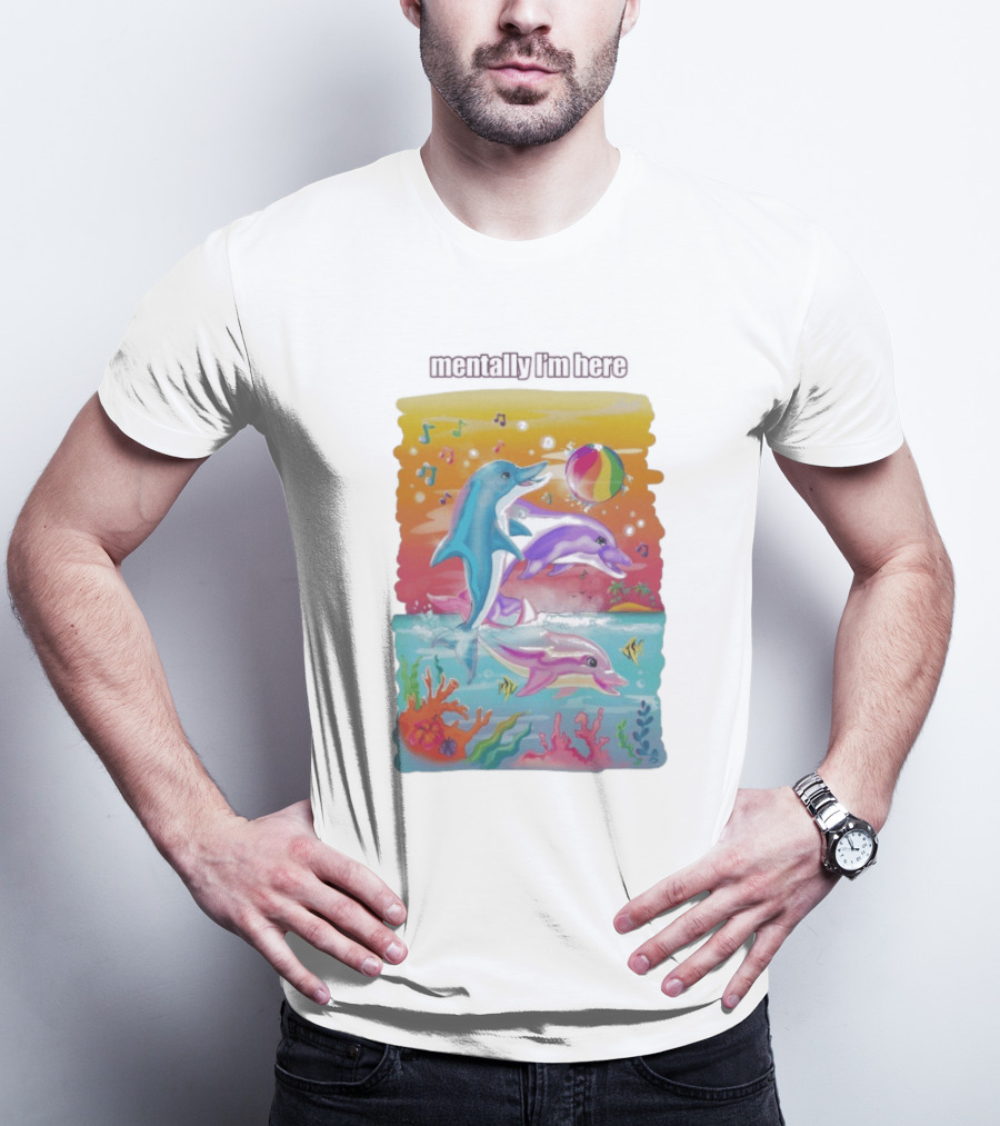 Mentally I'm Here Dolphins Colorful Beach Fun Music Notes T-Shirt