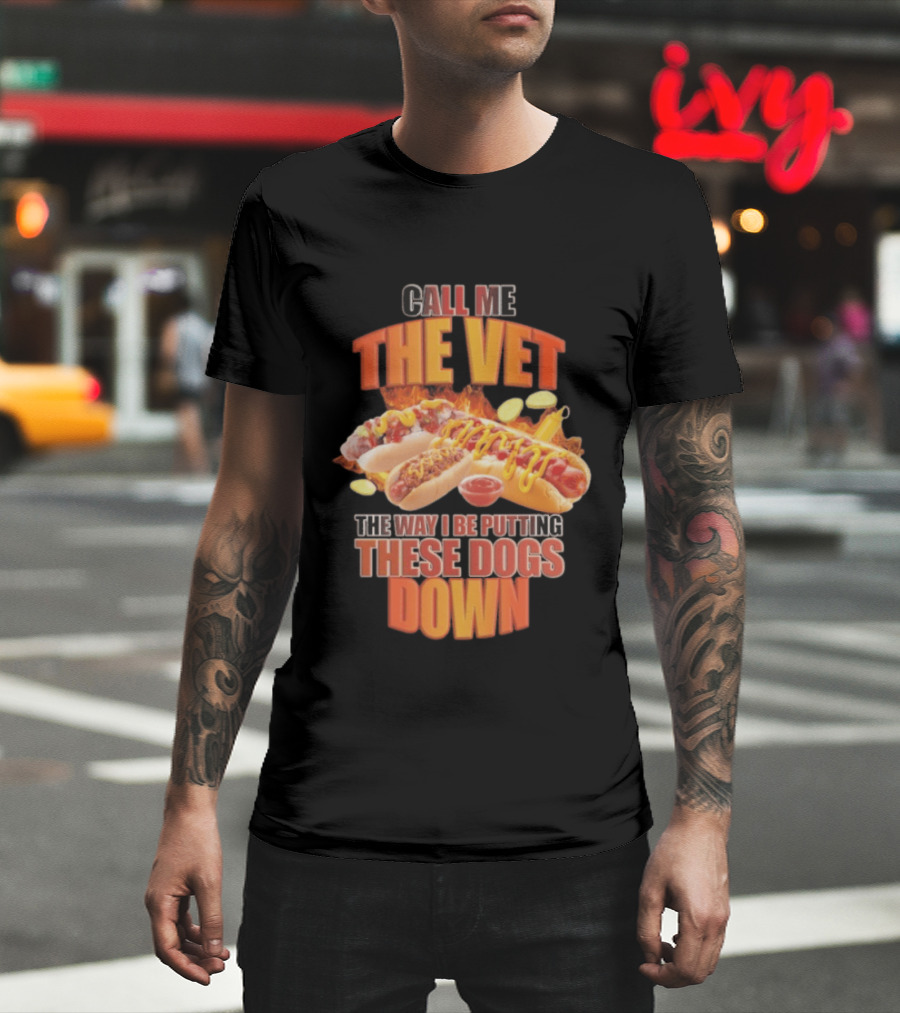 Call Me The Vet Hotdog Joke Putting These Dogs Down T-Shirt