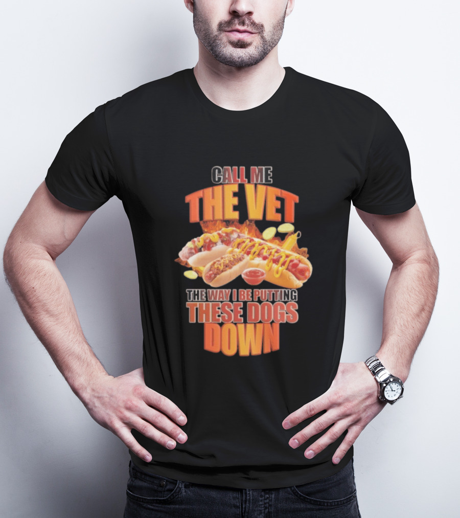 Call Me The Vet Hotdog Joke Putting These Dogs Down T-Shirt