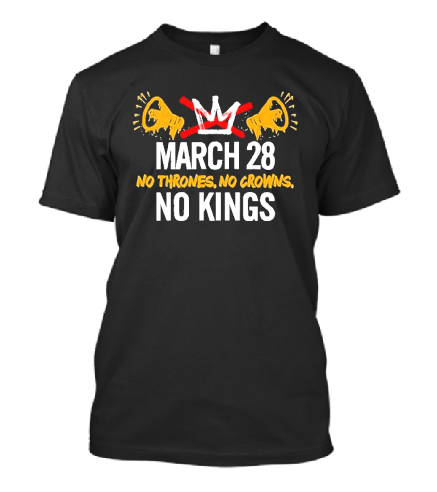 No Thrones No Crowns No Kings March 28 2026 Protest Loudspeaker T-Shirt