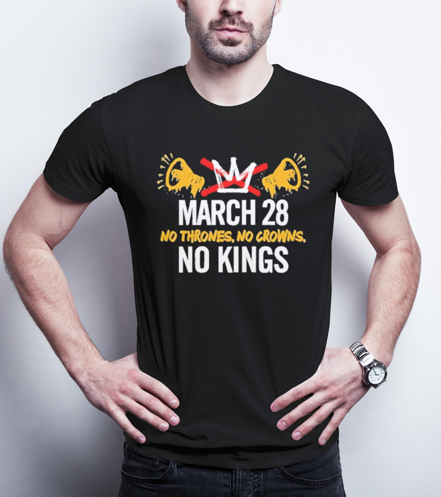 No Thrones No Crowns No Kings March 28 2026 Protest Loudspeaker T-Shirt