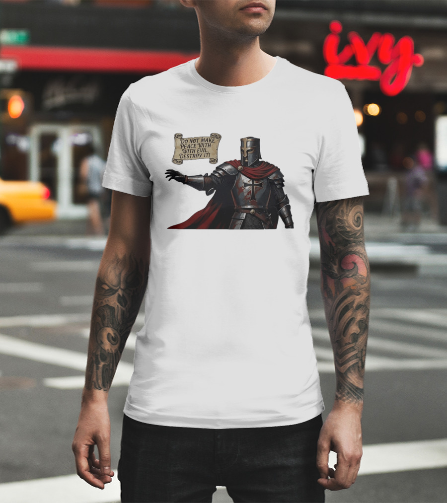 Knights Templar Do Not Make Peace With Evil Destroy It Medieval Crusader Armor Red Cloak T-Shirt