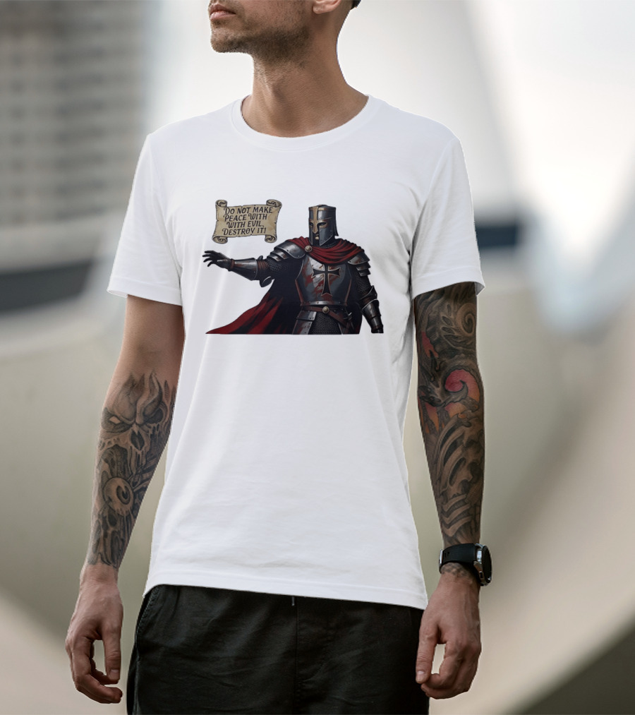 Knights Templar Do Not Make Peace With Evil Destroy It Medieval Crusader Armor Red Cloak T-Shirt