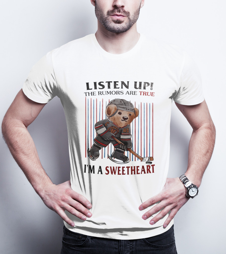 Listen Up The Rumors Are True I'm A Sweetheart Bear Hockey Player T-Shirt