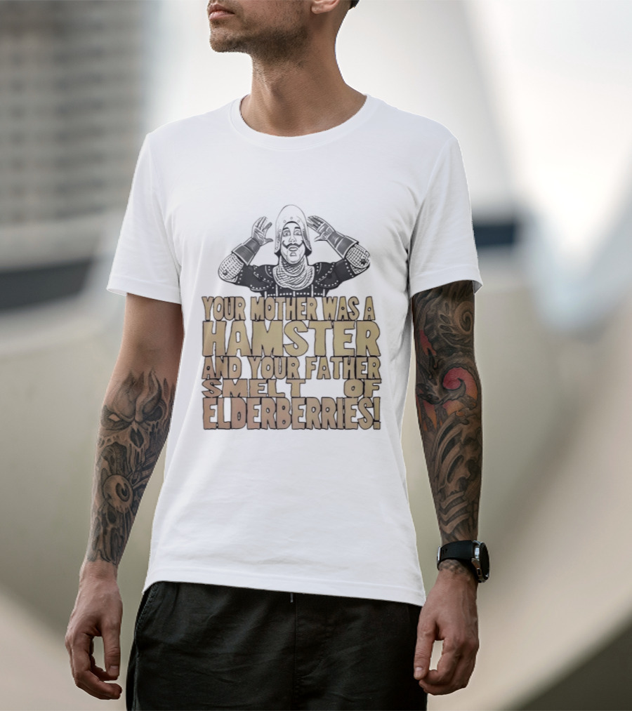 Monty Python Your Mother Was A Hamster And Your Father Smelt Of Elderberries T-Shirt