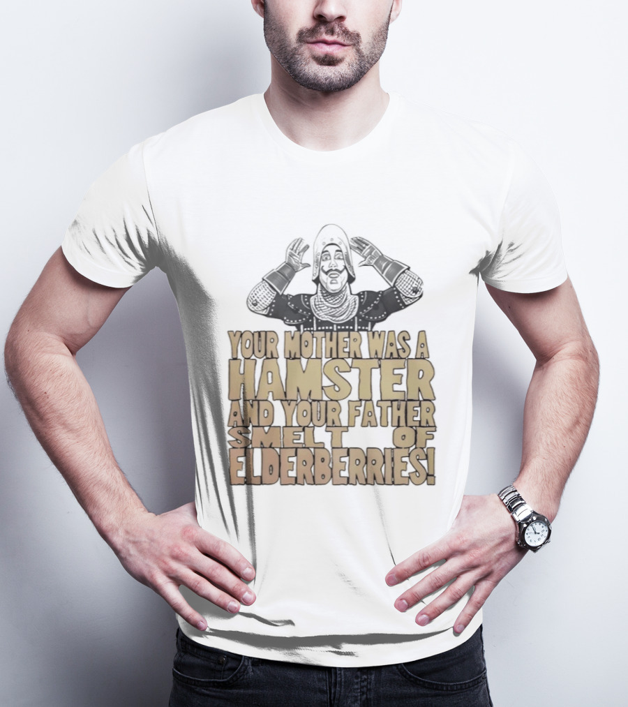 Monty Python Your Mother Was A Hamster And Your Father Smelt Of Elderberries T-Shirt