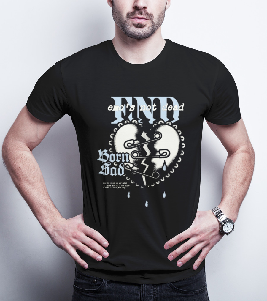 Emo's Not Dead Born Sad Safety Pin Broken Heart Teardrops T-Shirt