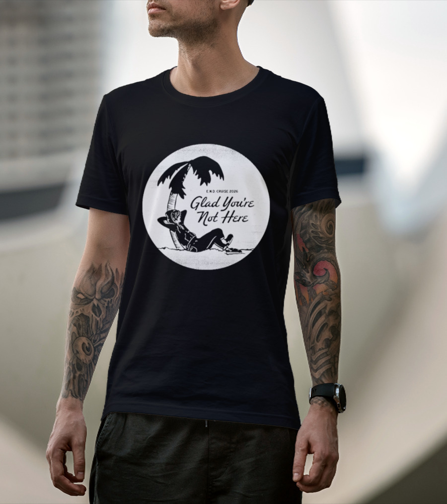 Glad You're Not Here Emo's Not Dead Cruise Palm Tree Relaxation T-Shirt