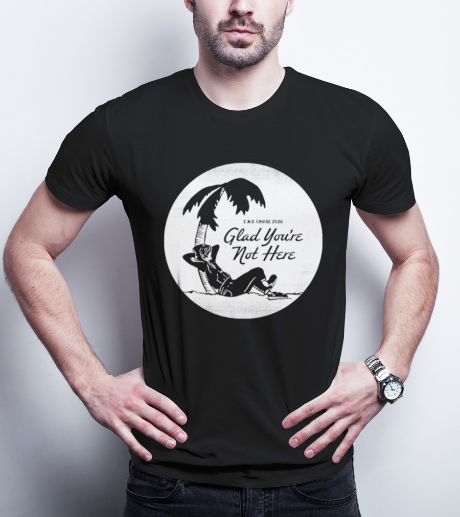Glad You're Not Here Emo's Not Dead Cruise Palm Tree Relaxation T-Shirt