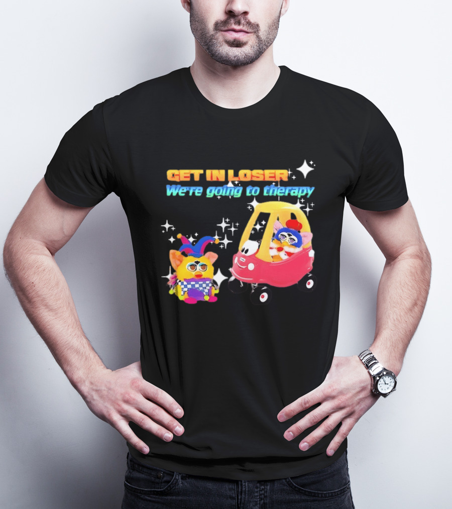 Get In Loser We're Going To Therapy Jester Furby Toy Car Playful T-Shirt