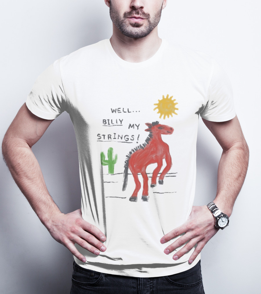 Well Billy My Strings Cactus And Sun Horse T-Shirt