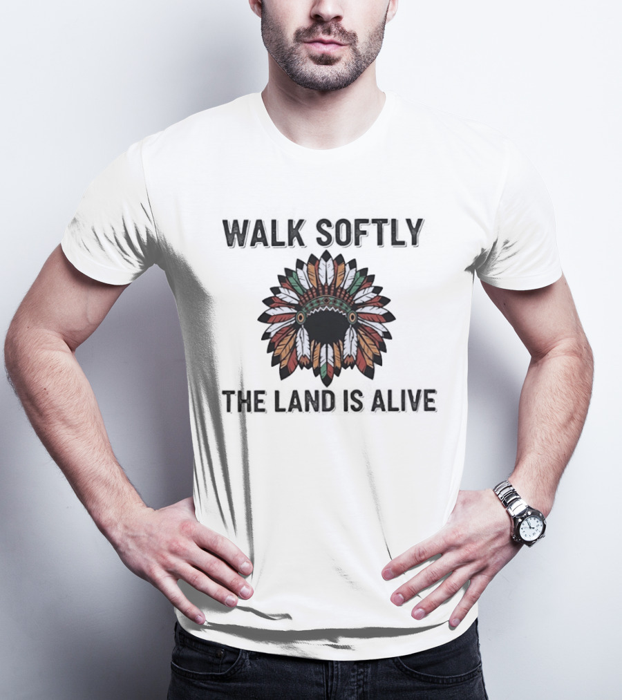 Walk Softly Native Headdress The Land Is Alive T-Shirt