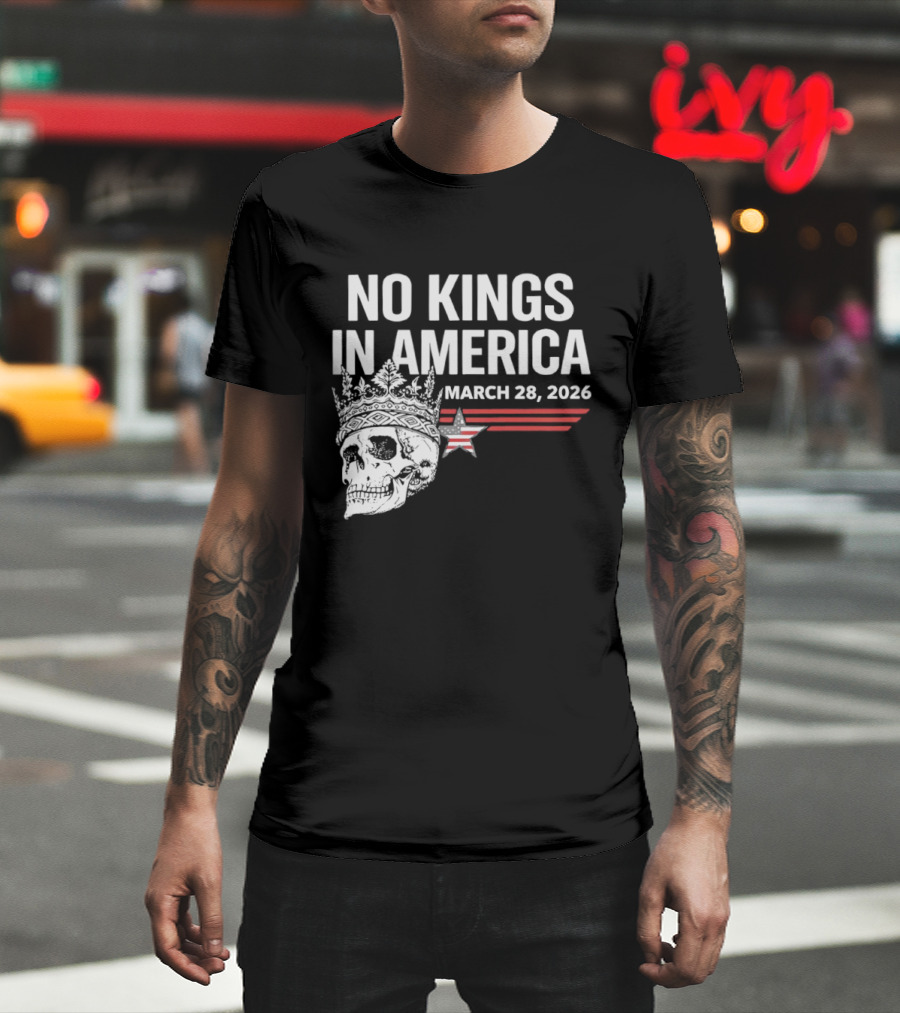 No Kings In America Skull With Crown March 28 2026 T-Shirt