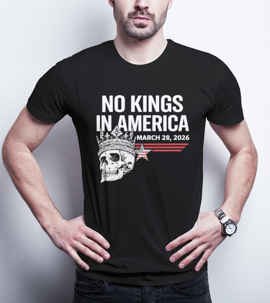 No Kings In America Skull With Crown March 28 2026 T-Shirt