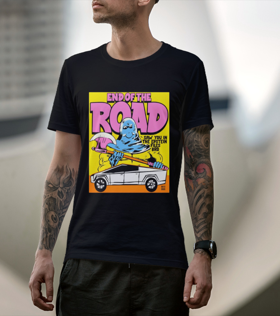 End Of The Road Saw You In The Epstein Files Bro Boss Dog T-Shirt
