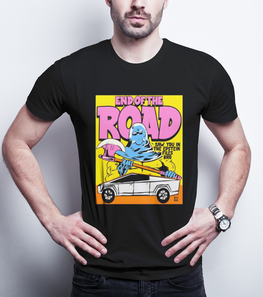 End Of The Road Saw You In The Epstein Files Bro Boss Dog T-Shirt