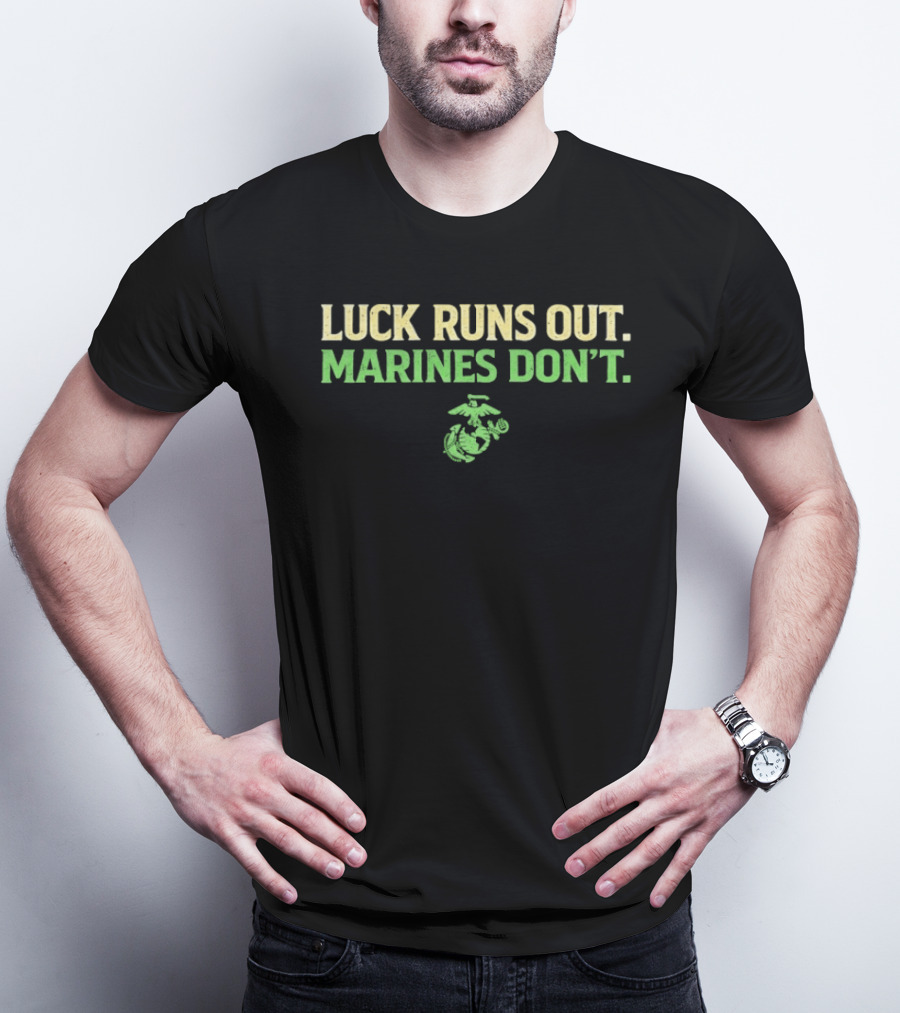 Marine Corps Luck Runs Out Marines Don't St. Patrick's Day T-Shirt