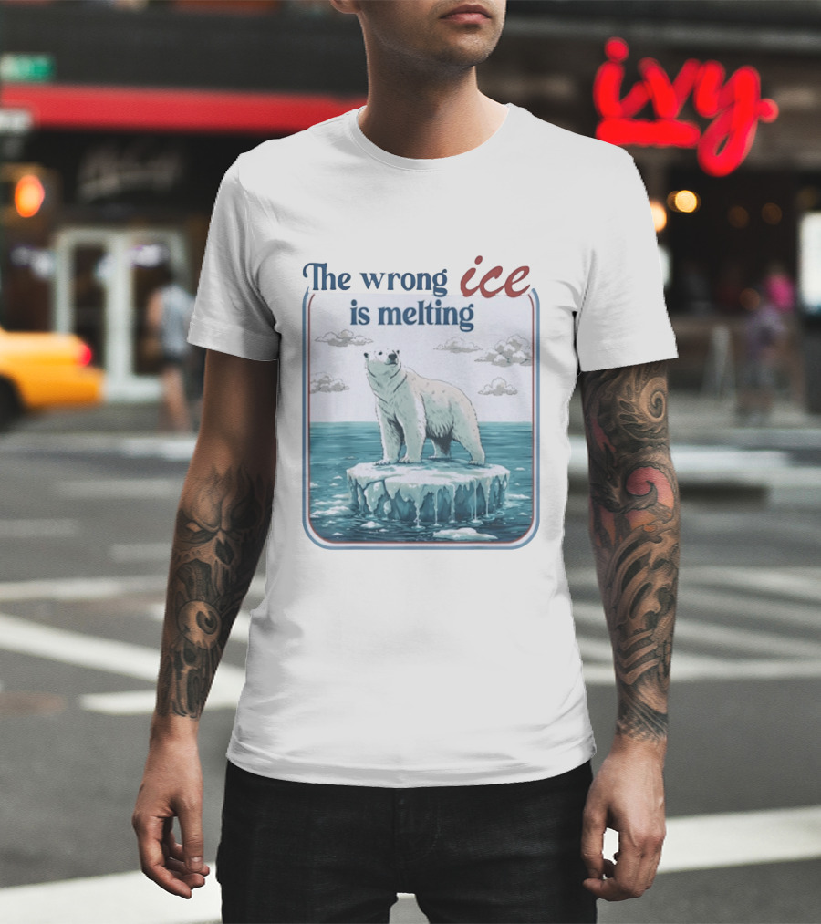 Polar Bear The Wrong Ice Is Melting Environmental Message T-Shirt