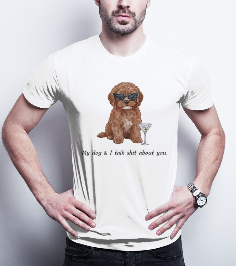 Poodle Wearing Glasses My Dog And I Talk Shit About You T-Shirt