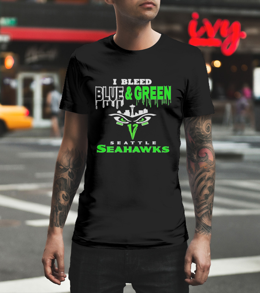 Seattle Seahawks I Bleed Blue And Green T-Shirt