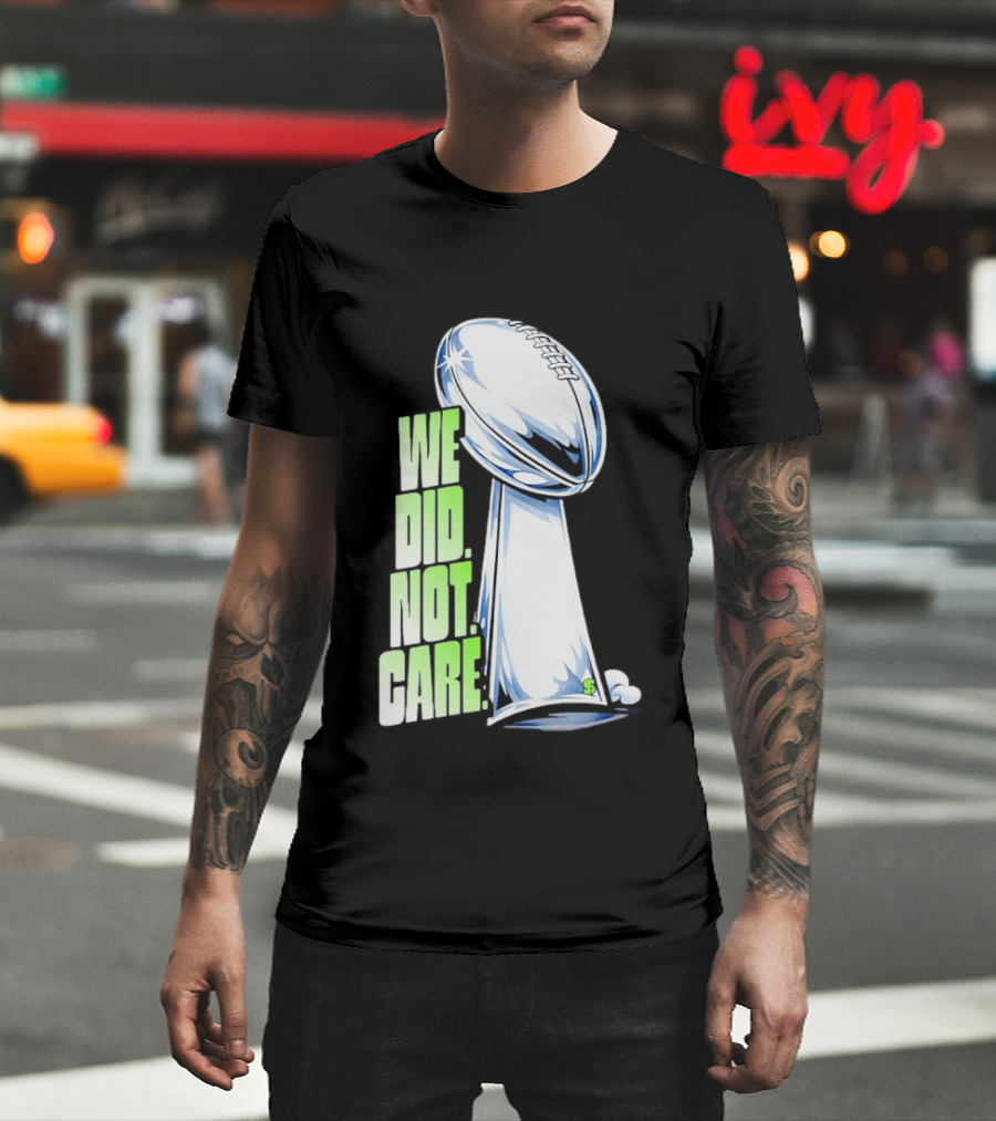 Seattle Champs We Did Not Care Trophy Football T-Shirt