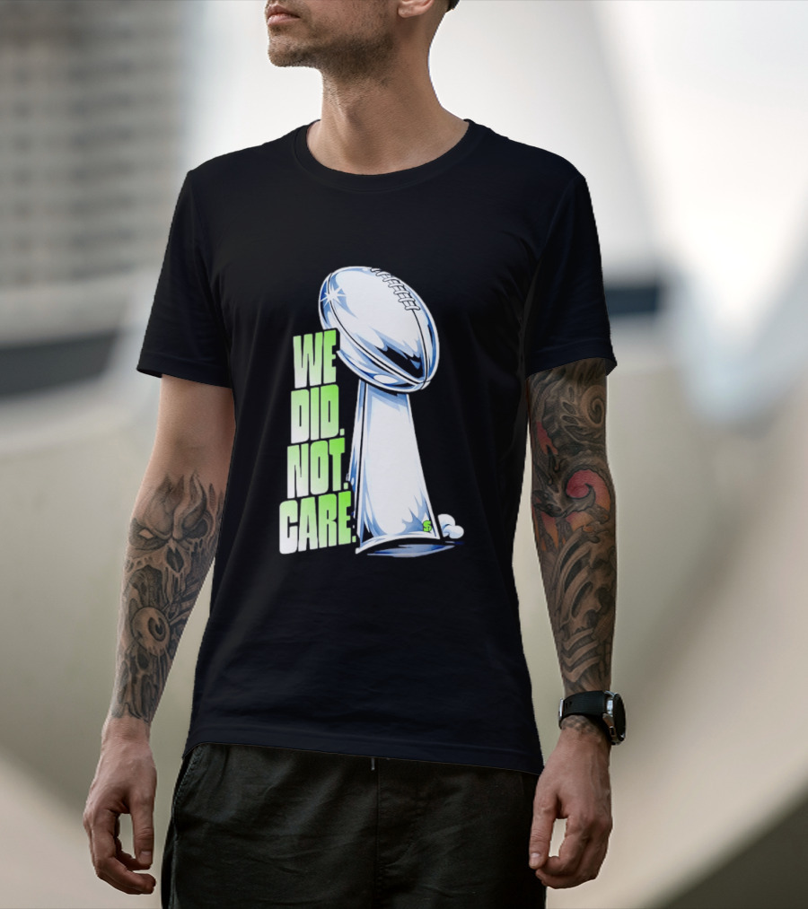 Seattle Champs We Did Not Care Trophy Football T-Shirt
