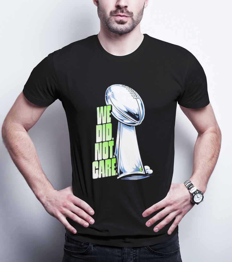Seattle Champs We Did Not Care Trophy Football T-Shirt