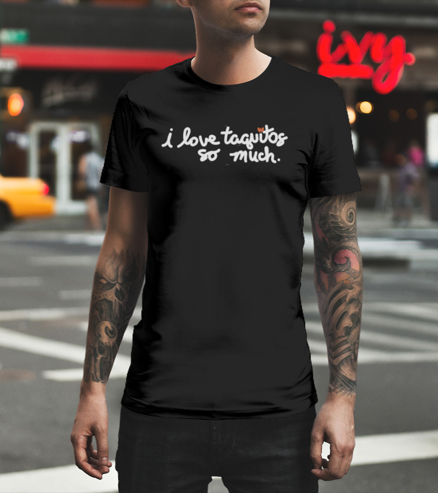 I Love Taquitos So Much Whataburger Heart T-Shirt