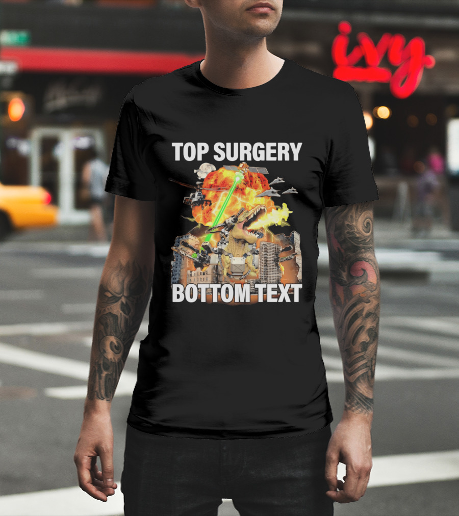 Top Surgery Bottom Text Dinosaur Explosion Helicopters Laser Beams T-Shirt