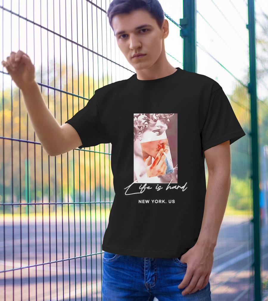 Life Is Hard New York US David Sculpture Smoking T-Shirt