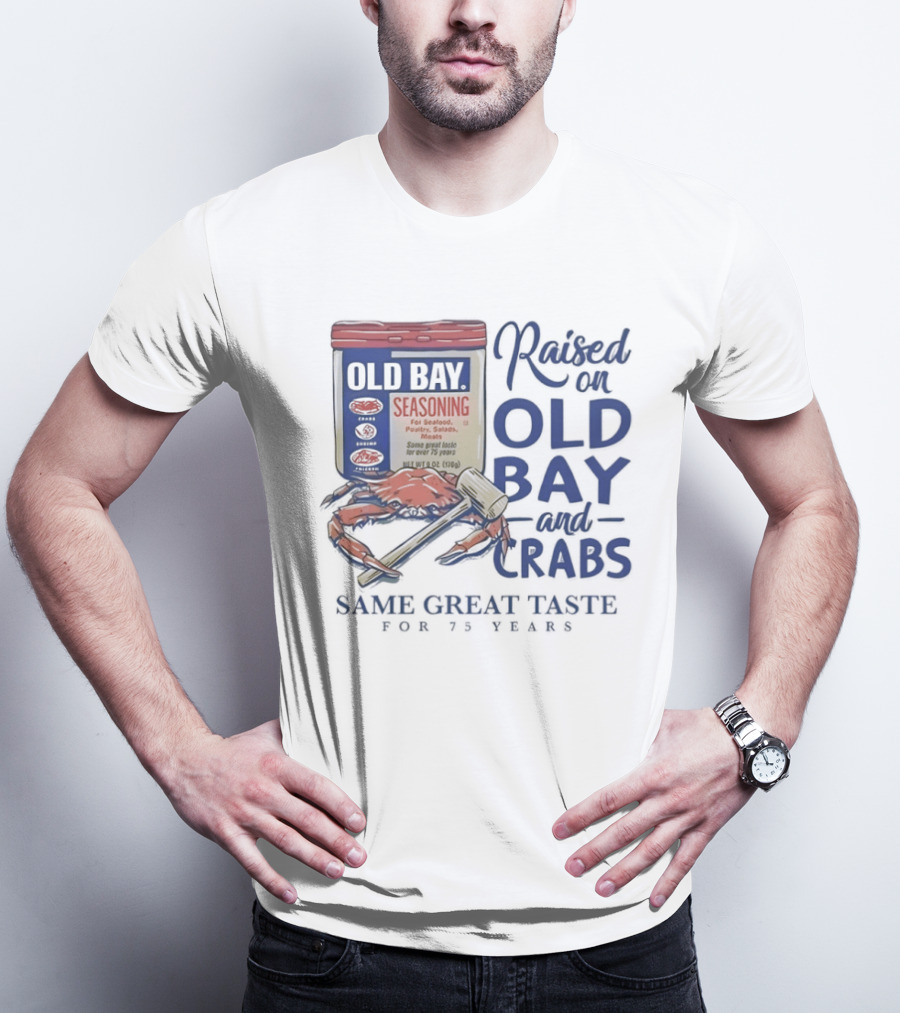 Old Bay And Crabs Same Great Taste For 75 Years Raised On Old Bay T-Shirt