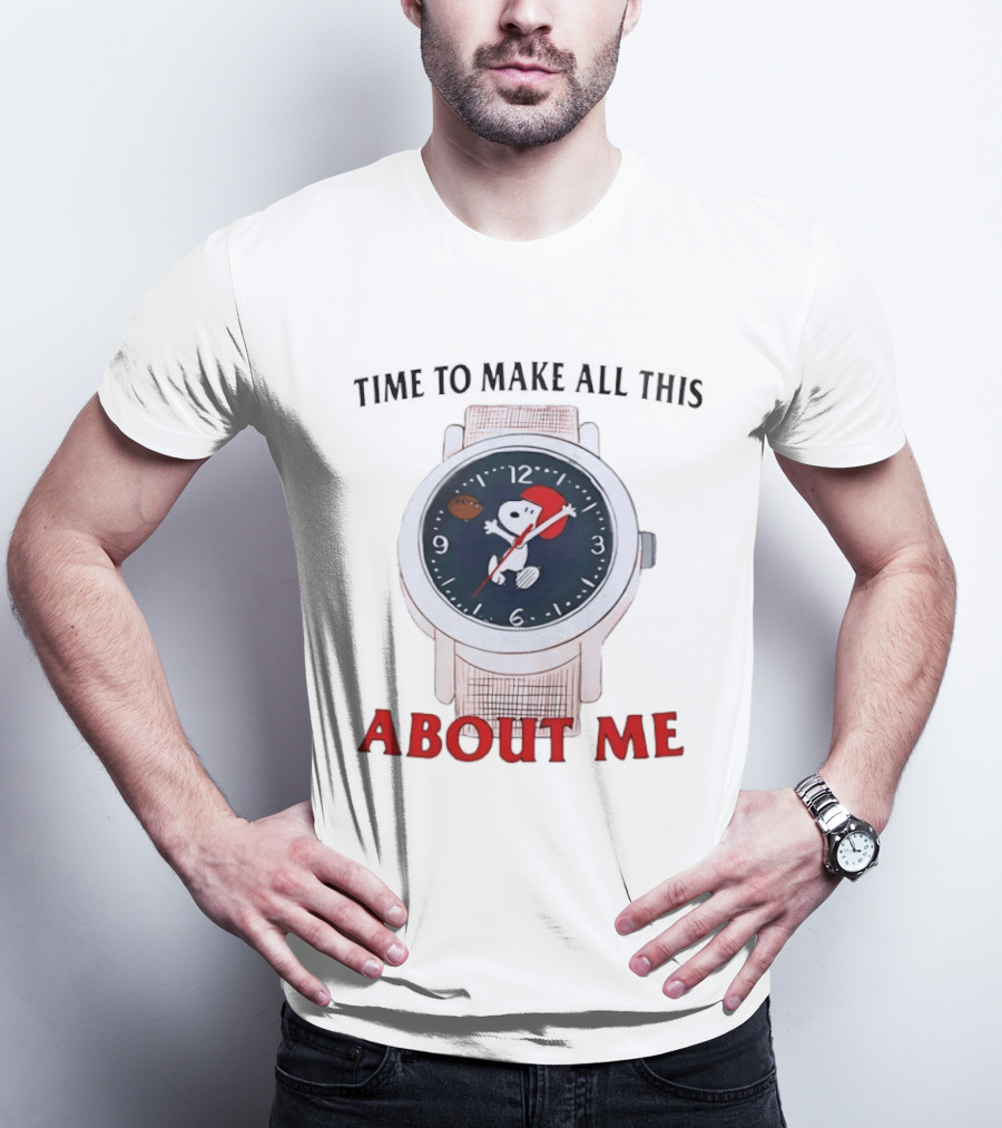 Snoopy Time To Make All This About Me T-Shirt