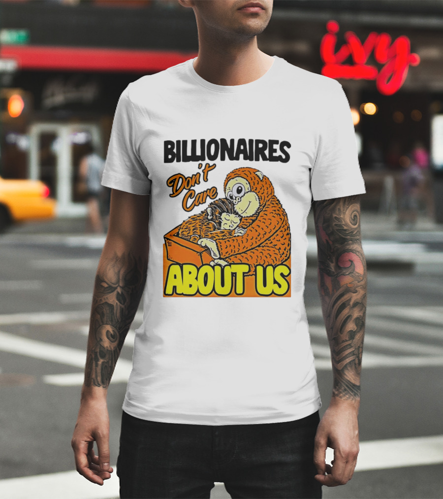 Billionaires Don't Care About Us Mother And Baby Monkey Hugging T-Shirt