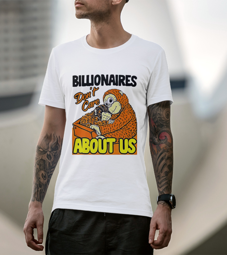 Billionaires Don't Care About Us Mother And Baby Monkey Hugging T-Shirt