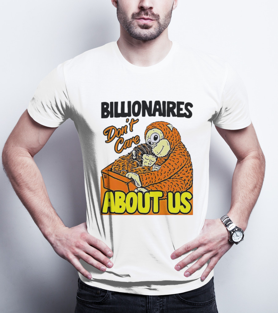 Billionaires Don't Care About Us Mother And Baby Monkey Hugging T-Shirt