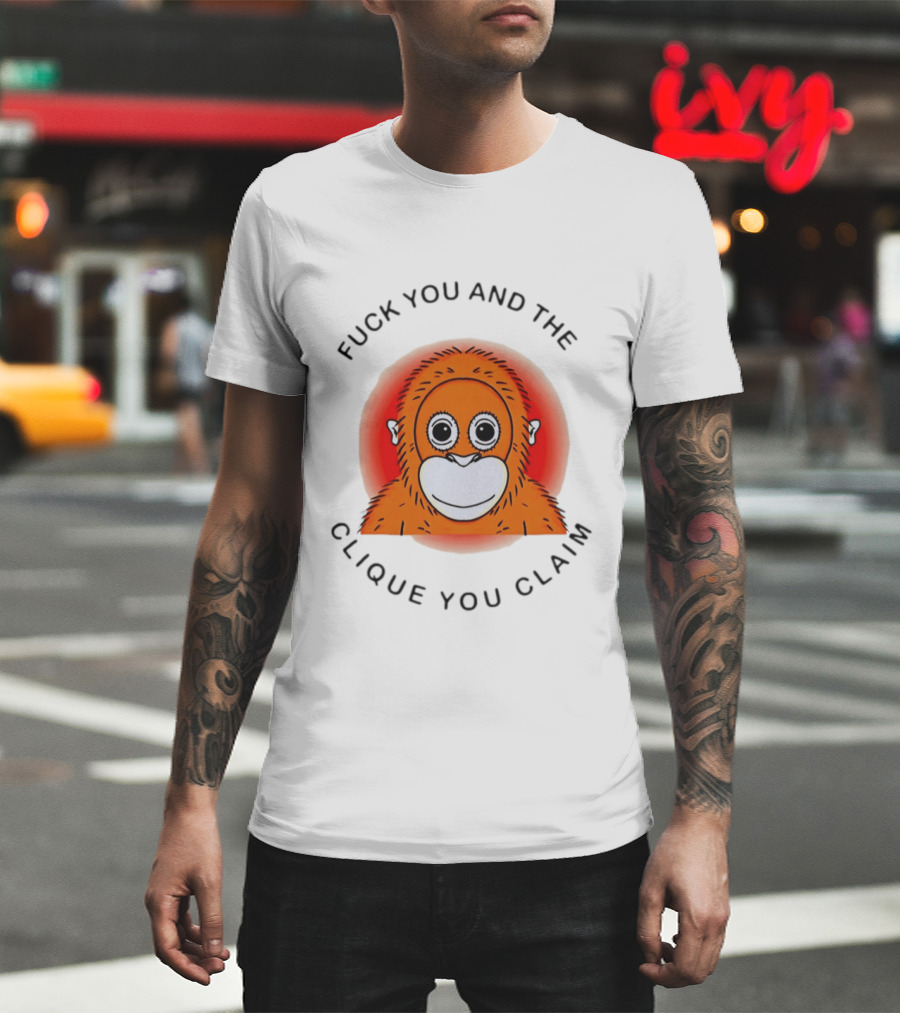 Fuck You And The Clique You Claim Punch Kun Orange Monkey T-Shirt