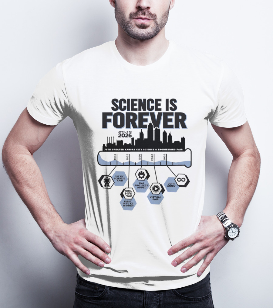 Science Is Forever 75th Anniversary April 1 8 2023 Greater Kansas City Science And Engineering Fair T-Shirt