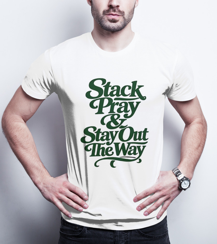 Stack Pray & Stay Out The Way T-Shirt