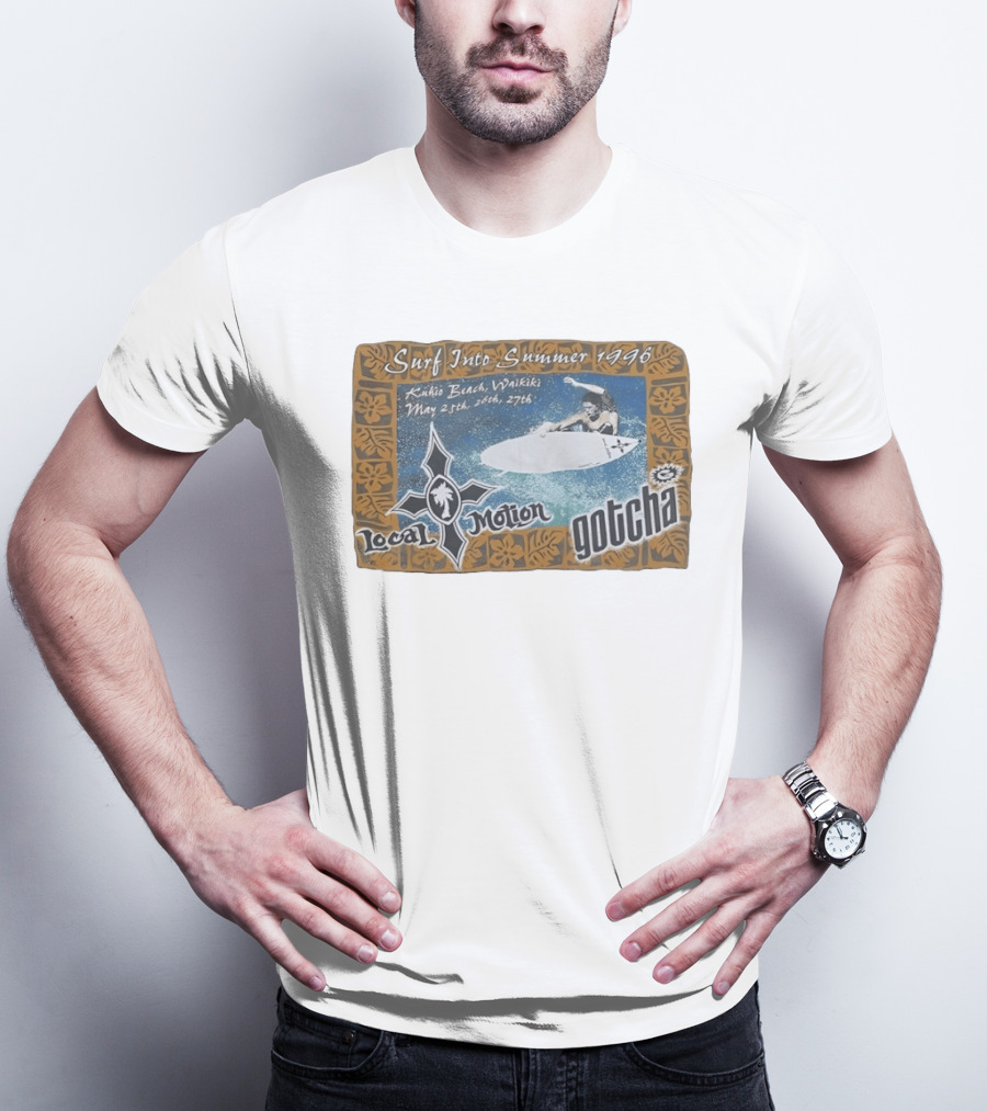 Surf Into Summer 1996 Kuhio Beach Waikiki Local Motion Gotcha May 25th 26th 27th T-Shirt