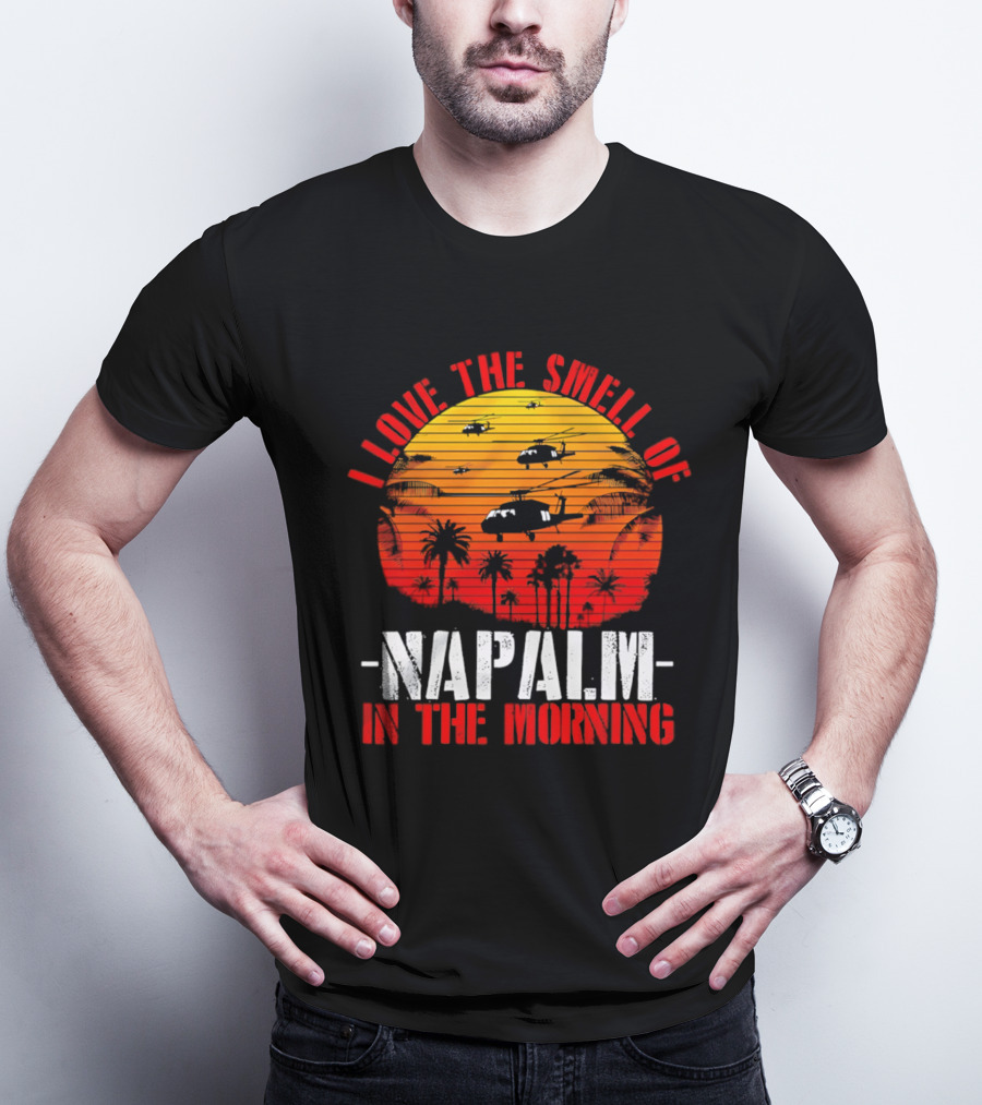 I Love The Smell Of Napalm In The Morning Vietnam War Helicopter Sunset Scene T-Shirt
