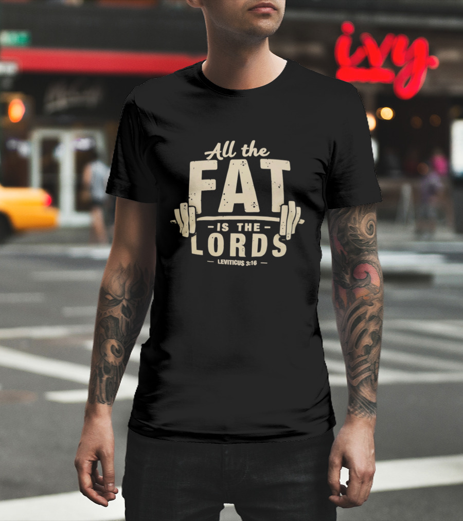 All The Fat Is The Lords Leviticus 3:16 Fitness T-Shirt