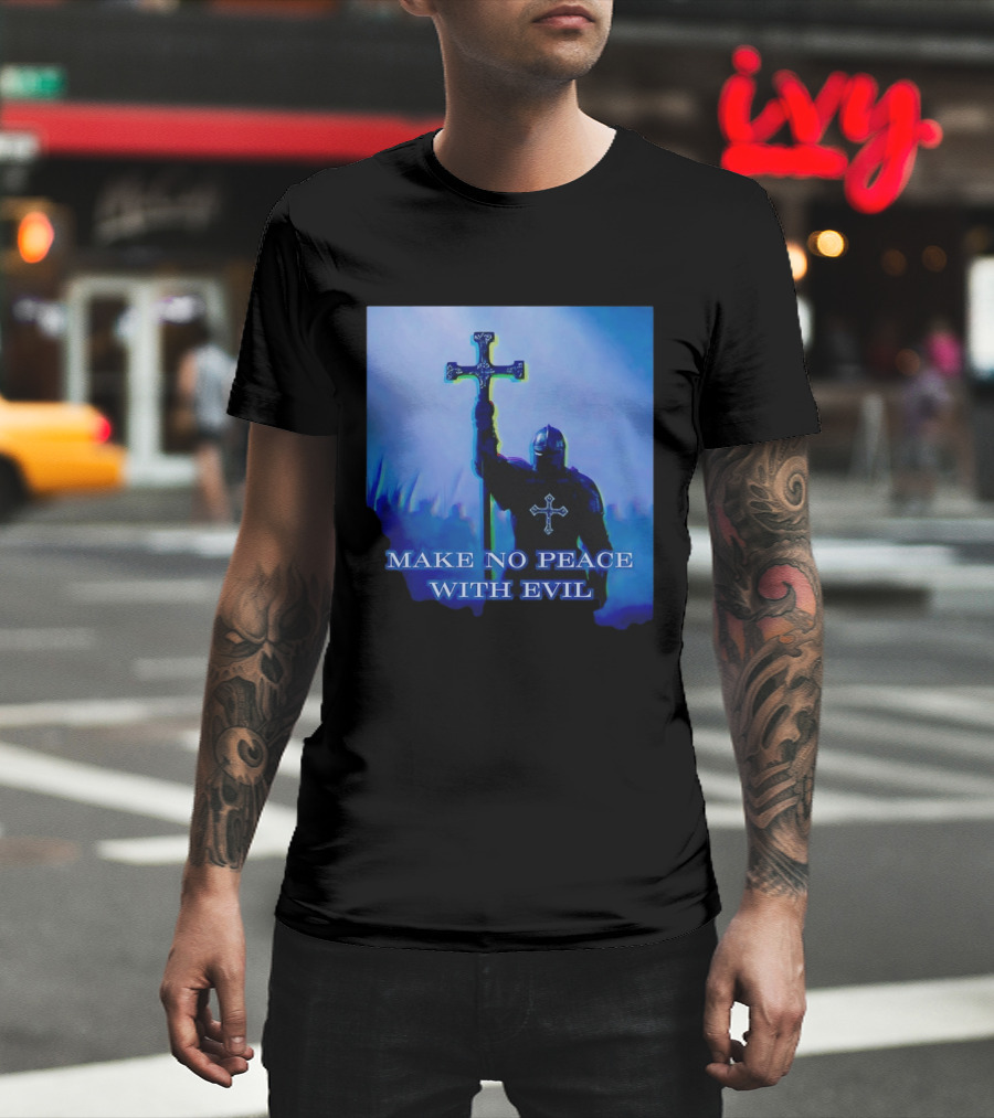 Knights Templar Make No Peace With Evil Crusader Holding Cross T-Shirt