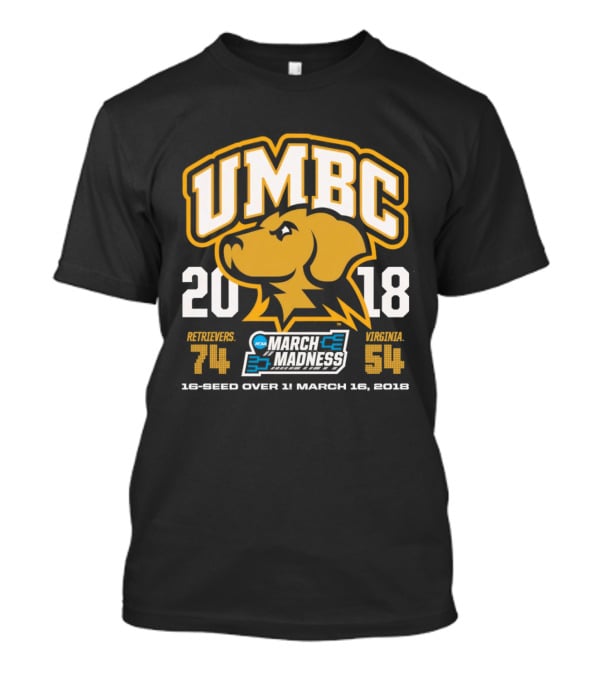 UMBC Retrievers 16 Seed Over 1 March 16 2018 NCAA March Madness T-Shirt