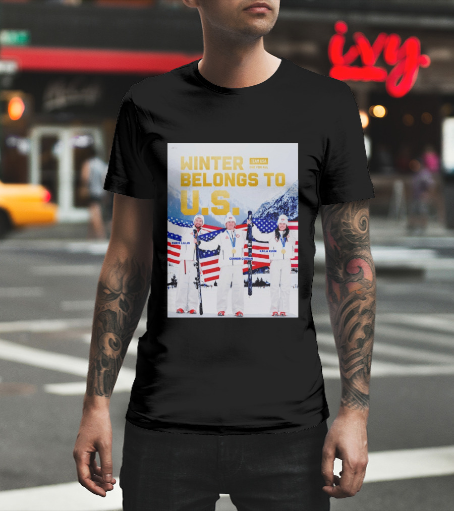 Winter Belongs To U.S. Team USA One For All Chris Lillis Connor Curran Kaila Kuhn T-Shirt