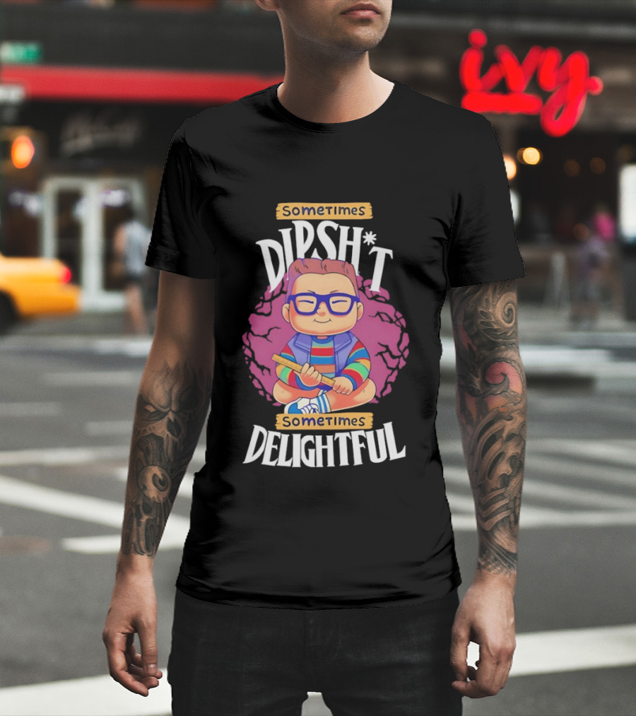 Sometimes Dipsh*t Sometimes Delightful Cute Geeky T-Shirt